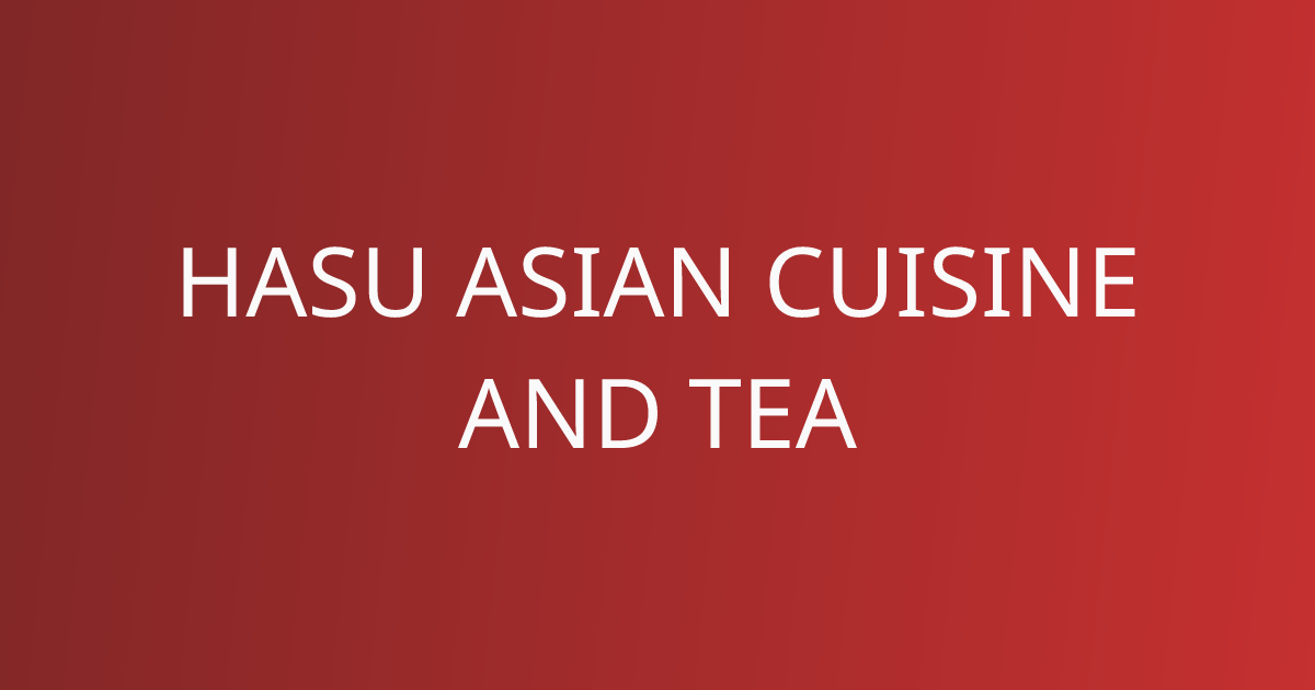 Order Authentic Asian Online | HASU ASIAN CUISINE AND TEA - Pickup Available